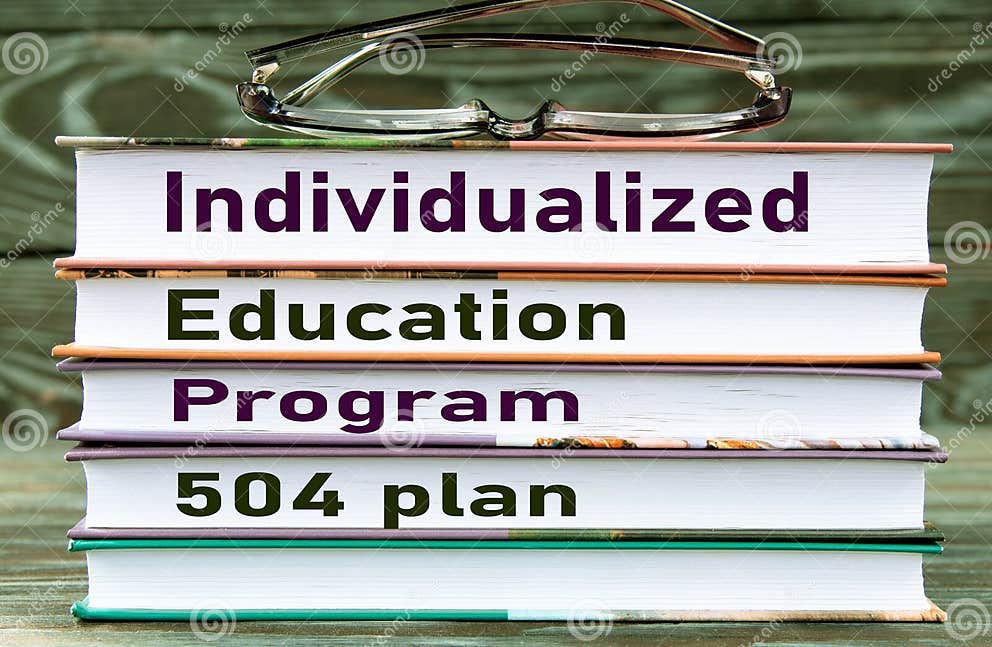 INDIVIDUALIZED EDUCATION PROGRAM 504 PLAN - Words are Written on Books ...