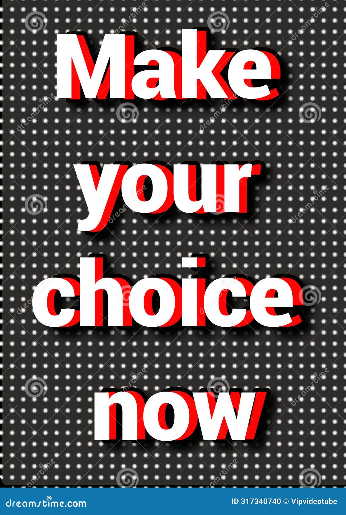 The Inscription Make Your Choice Now on a Black Background with White ...