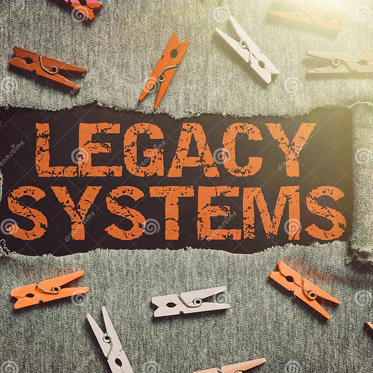Inspiration Showing Sign Legacy Systems. Concept Meaning Old Method ...
