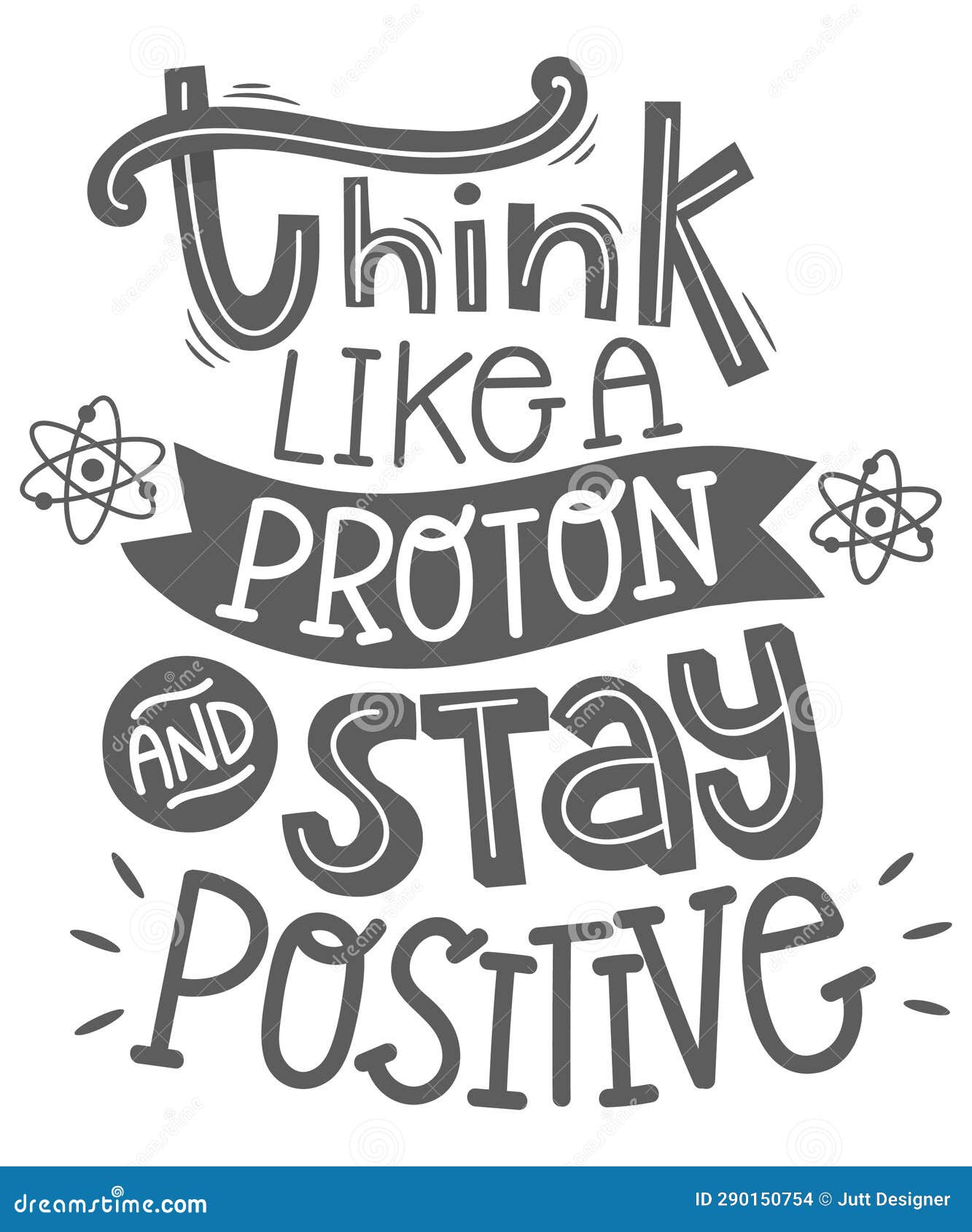 Think Like a Proton and Stay Positive Stock Vector - Illustration of ...