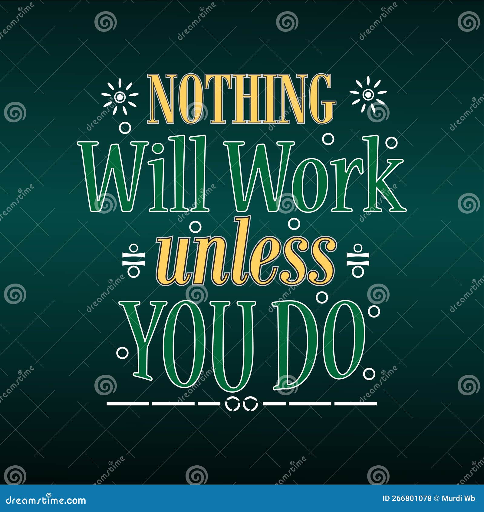Inspirational Motivation Quotes, NOTHING Will Work Unless You Do Stock ...