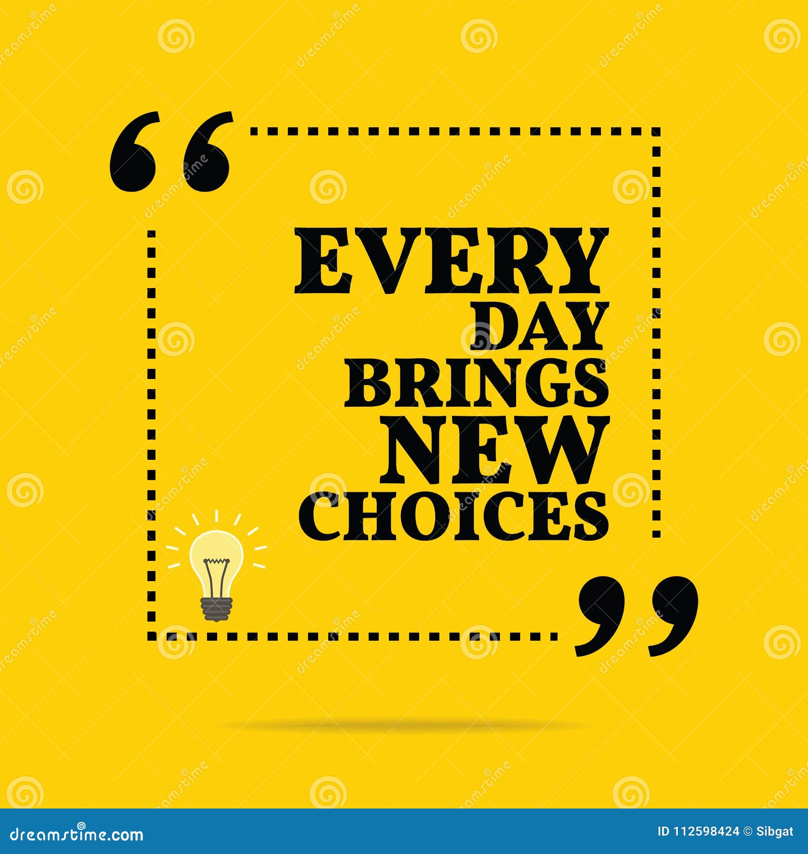 Inspirational Motivational Quote. Every Day Brings New Choices Stock ... Inspirational Motivational Quote. Every Day Brings New Choices Stock ...