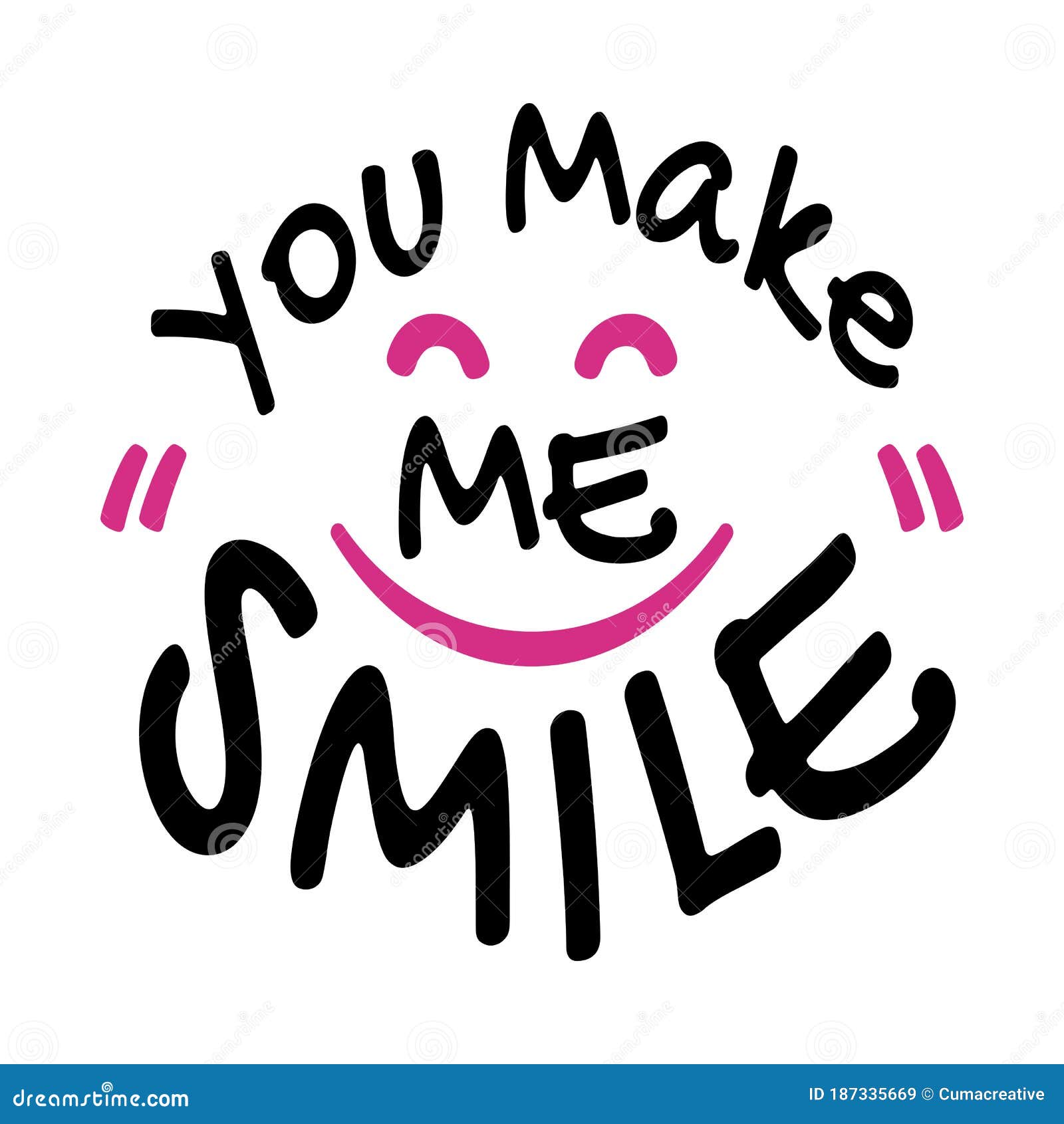 Inspirational and Motivational Quote. You Make Me Smile Quotes Stock ... Inspirational and Motivational Quote. You Make Me Smile Quotes Stock ...