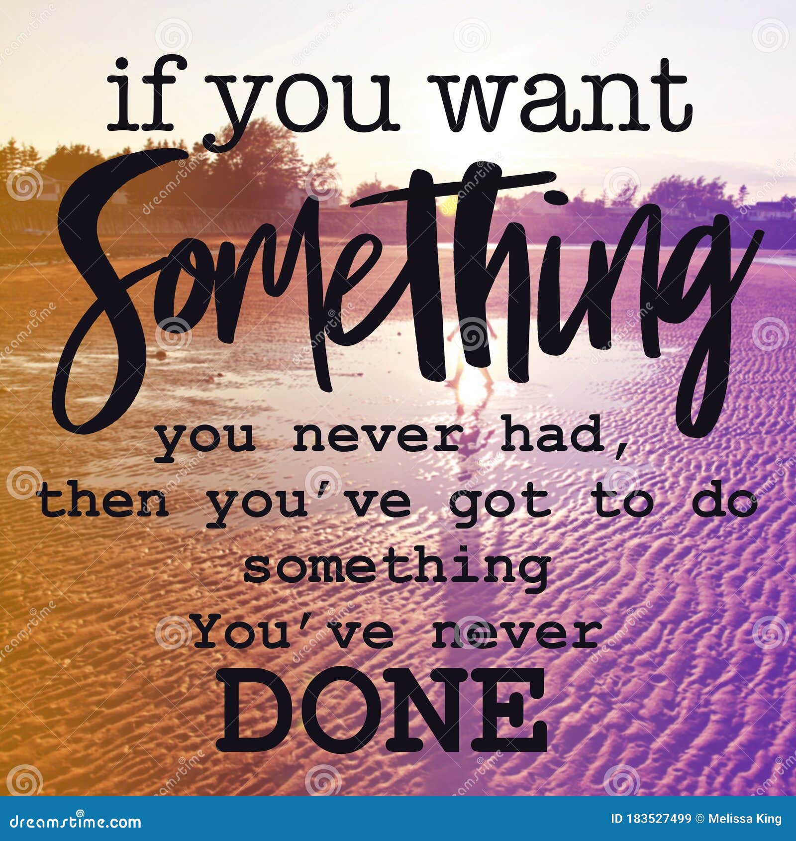 Inspirational Quote - If You Want Something You Never Had Then You`ve ... Inspirational Quote - If You Want Something You Never Had Then You`ve ...