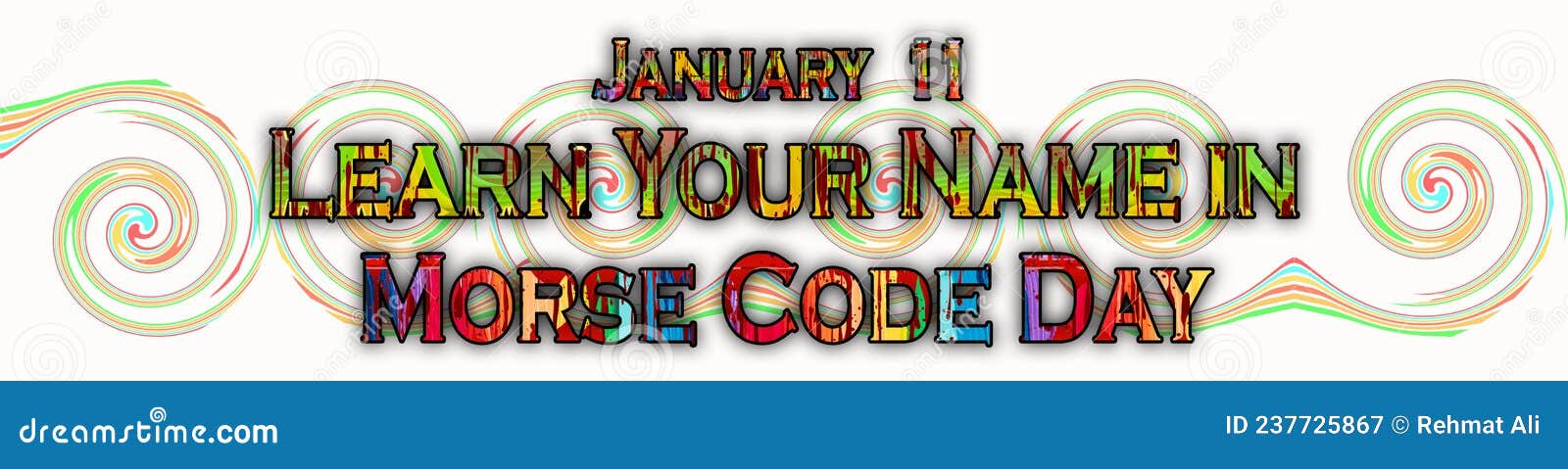 11 January, Learn Your Name in Morse Code Day, Text Effect on White ...