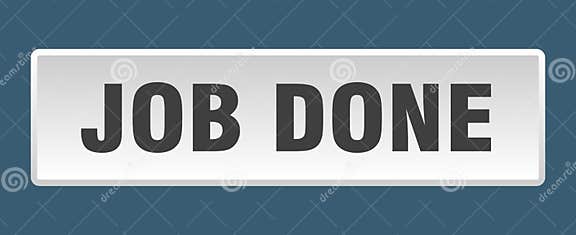 Job Done Button. Job Done Square Isolated Push Button Stock Vector ...