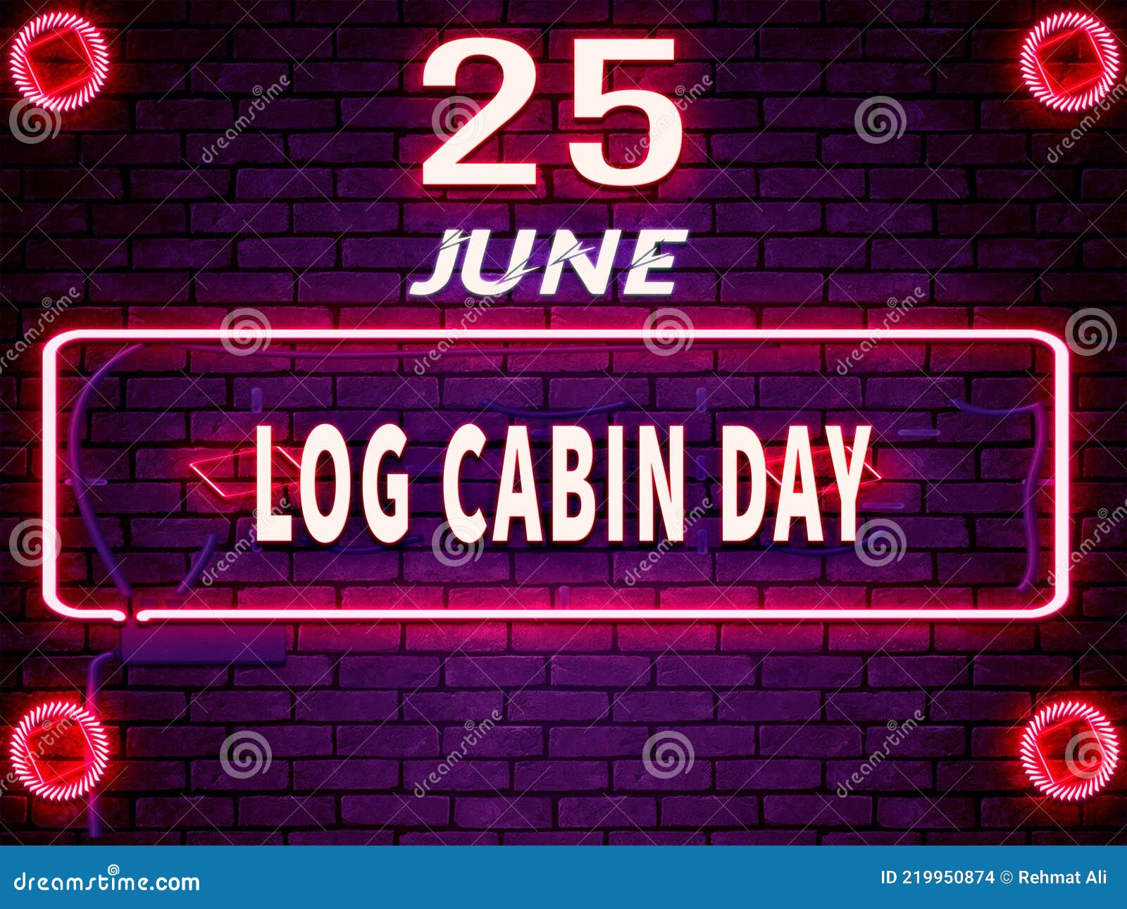 June Month Day 25, Log Cabin Day. Neon Text Effect on Bricks Background ...