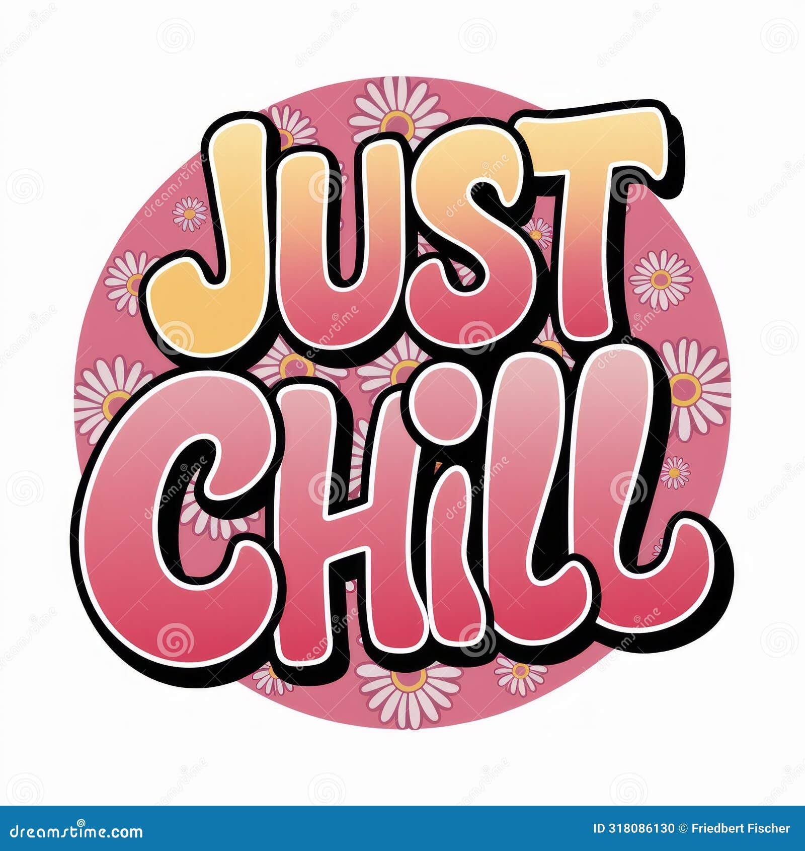 Just Chill Text in Bold Letters Surrounded by Pink Flowers Circle ...