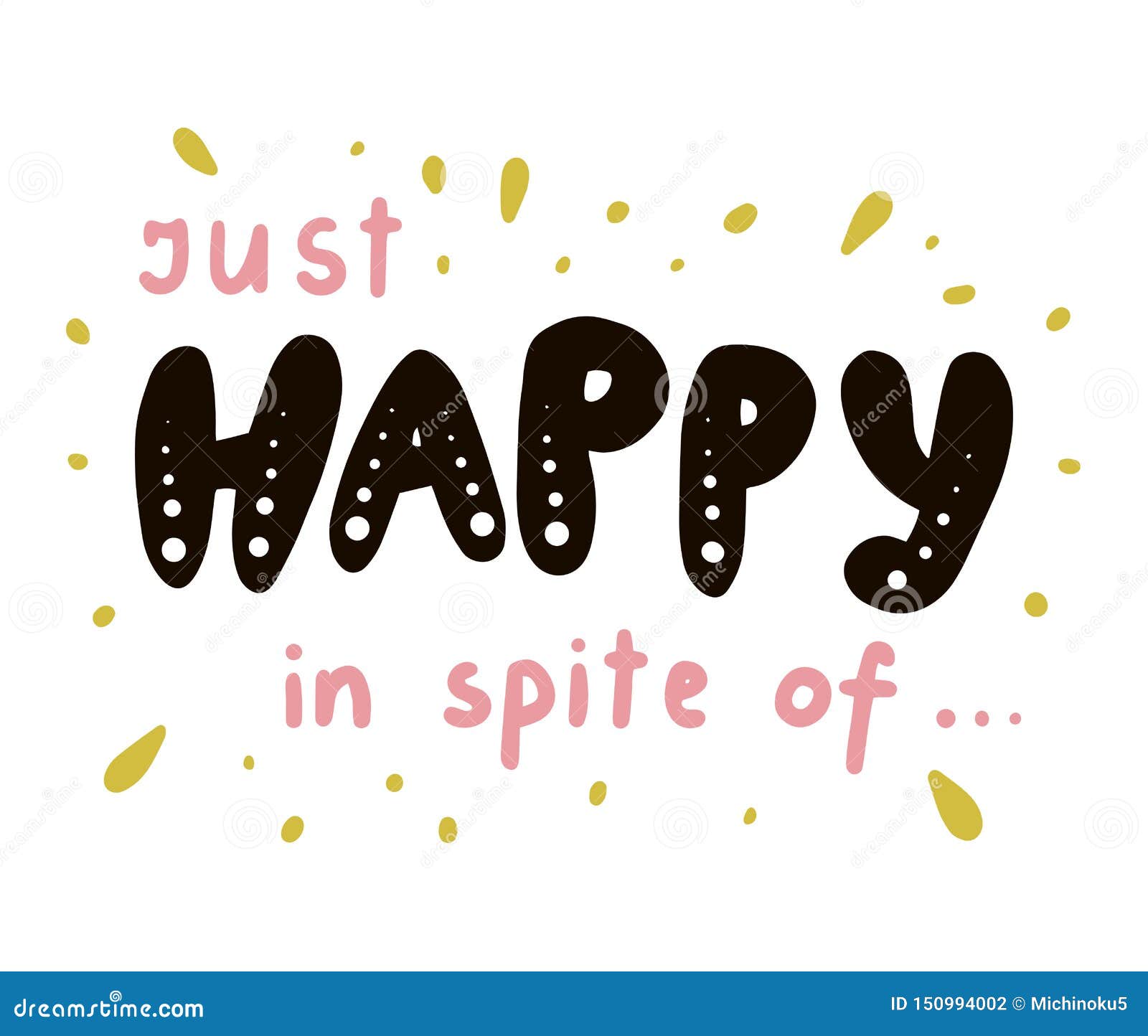 Just Happy in Spite of Text. Brush Calligraphy. Vector Isolated ...