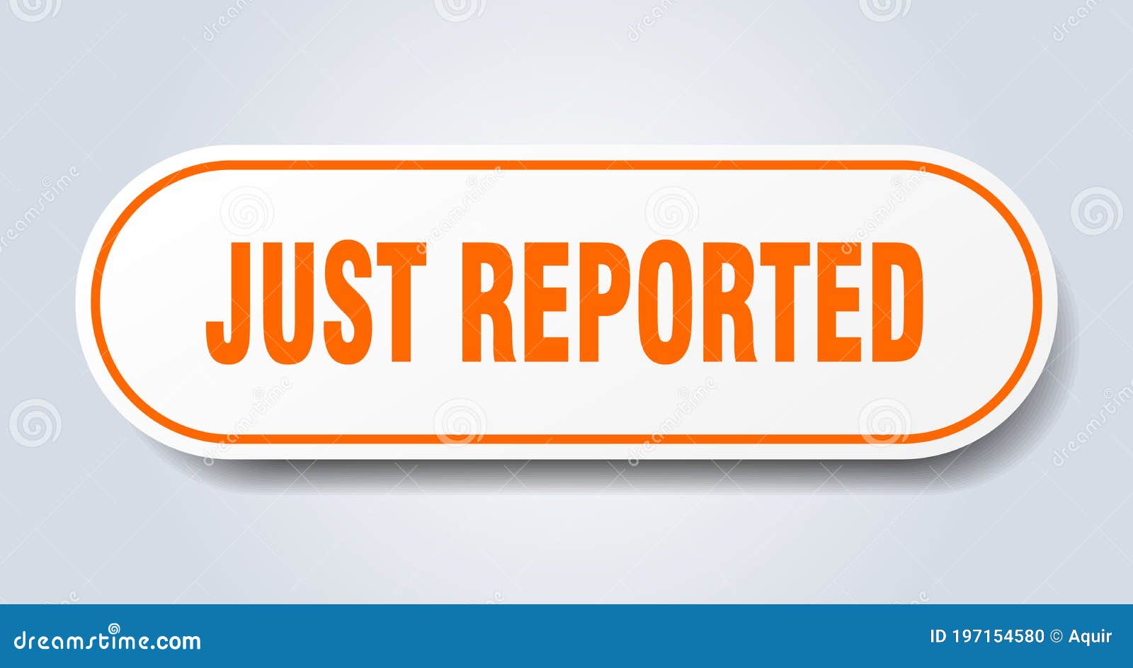 Just Reported Sign. Rounded Isolated Button. White Sticker Stock Vector ...