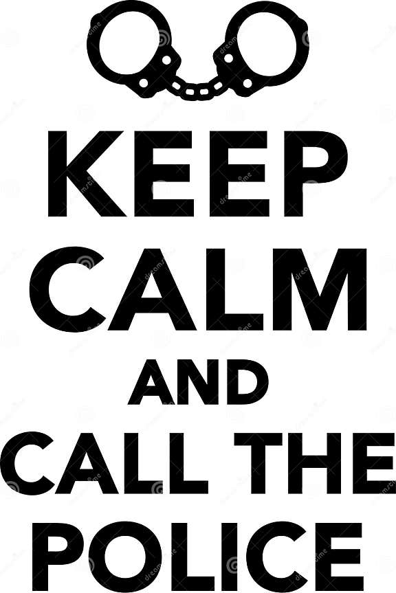 Keep Calm and Call the Police Stock Vector - Illustration of calm ...