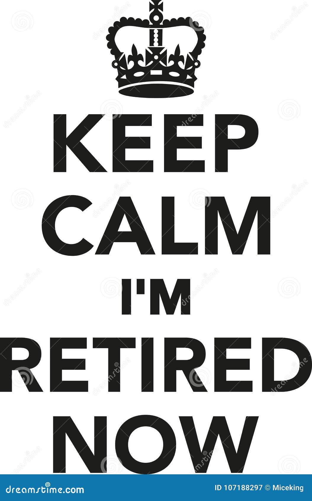 Keep calm I`m retired now stock vector. Illustration of elderly - 107188297