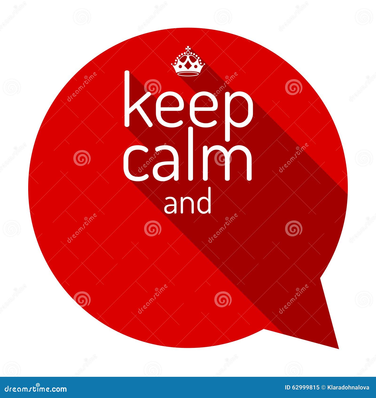 Keep Calm Red Talk Bubble. Motivational Quote and Keep Calm Crown ...