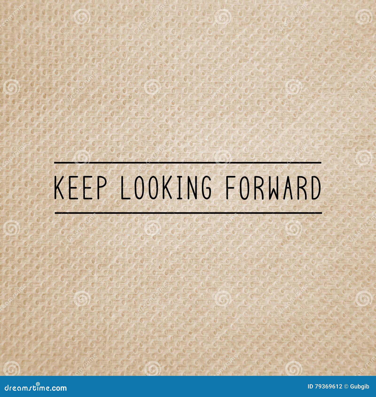 Keep Looking Forward on Brown Tissue Paper Stock Photo - Image of ...