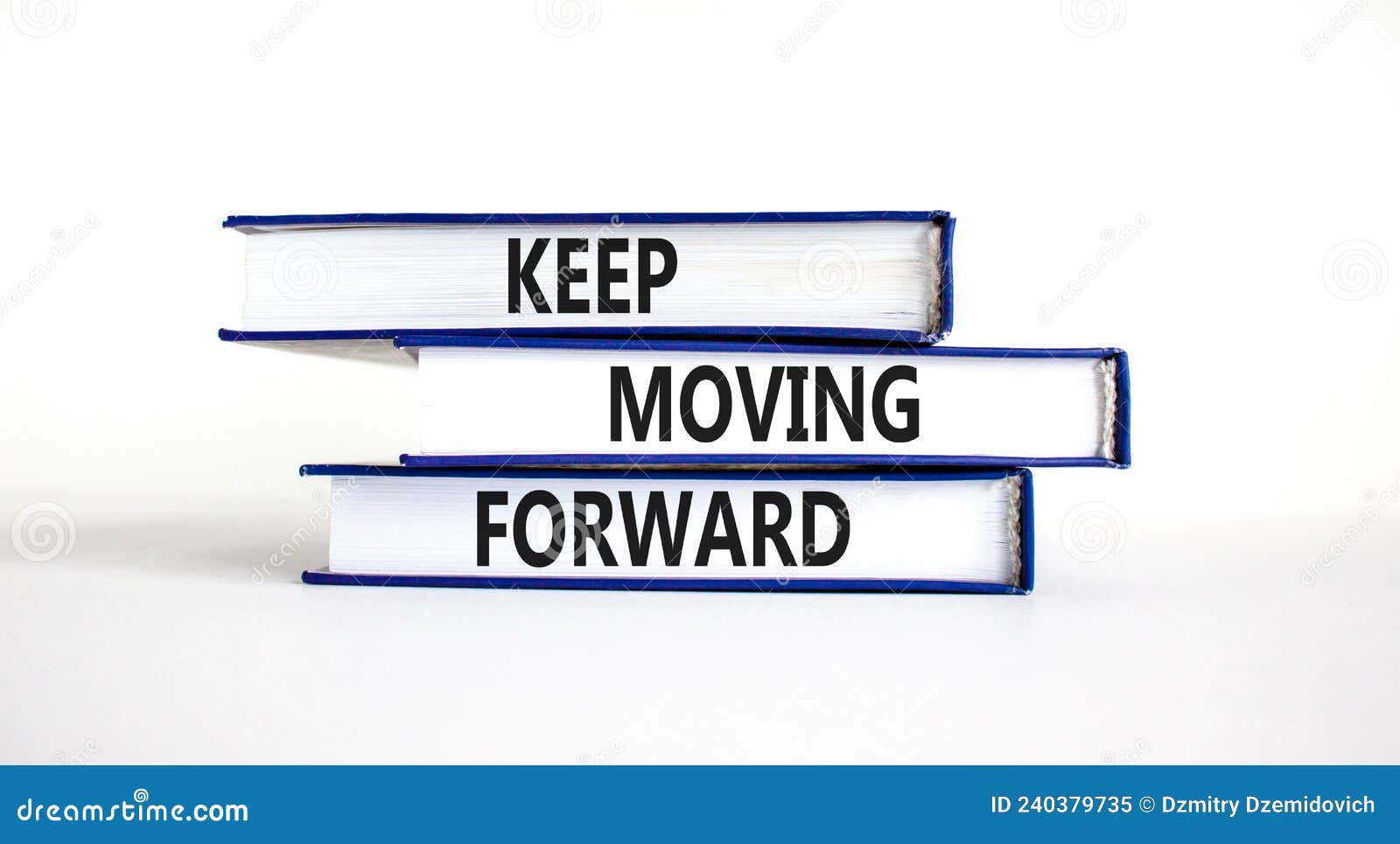 Keep Moving Forward Symbol. Concept Words Keep Moving Forward on Books ...
