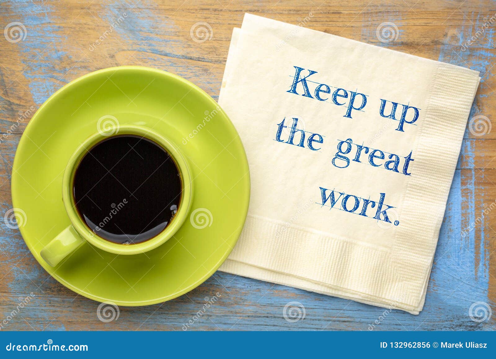 Keep up the great work stock photo. Image of acknowledgement - 132962856