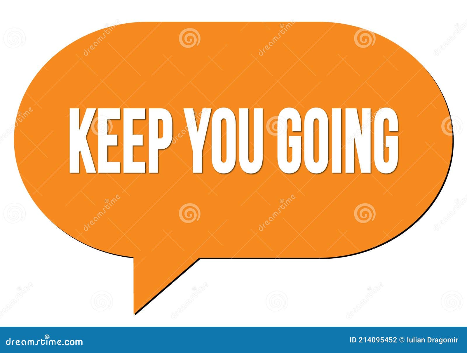 KEEP YOU GOING Text Written in an Orange Speech Bubble Stock ...