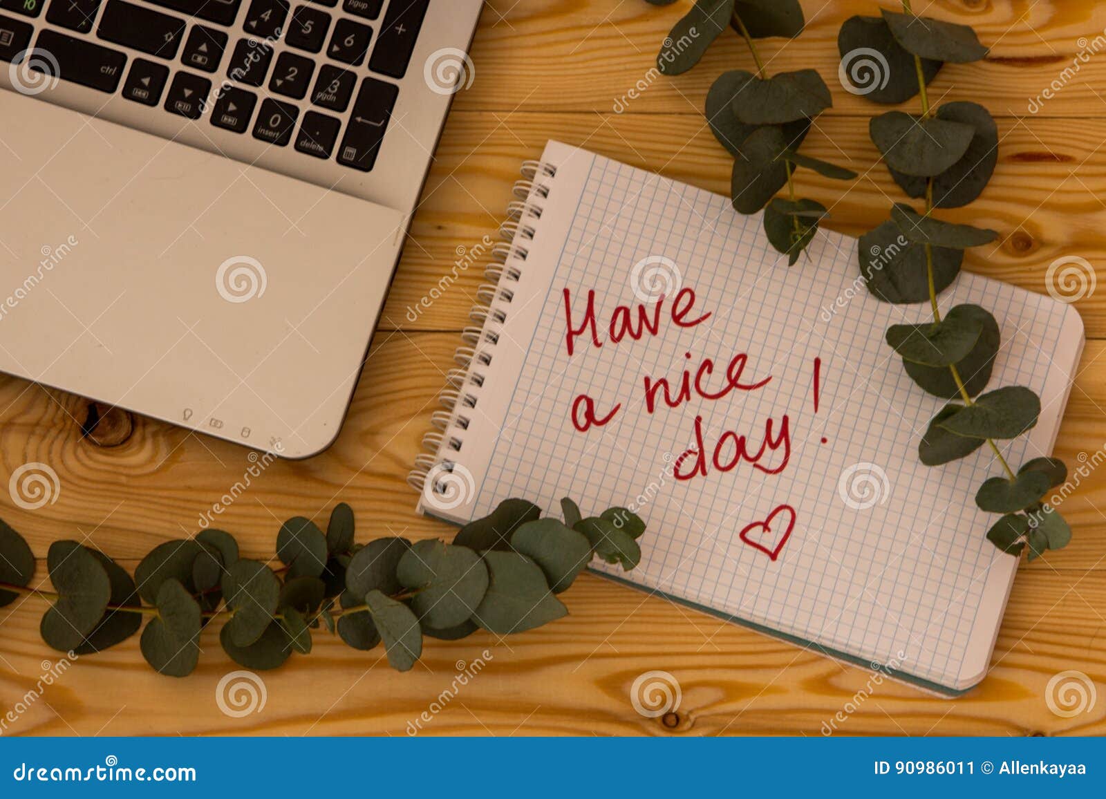 Laptop Computer, Text Have a Nice Day and Eucalyptus Branches on Stock ...