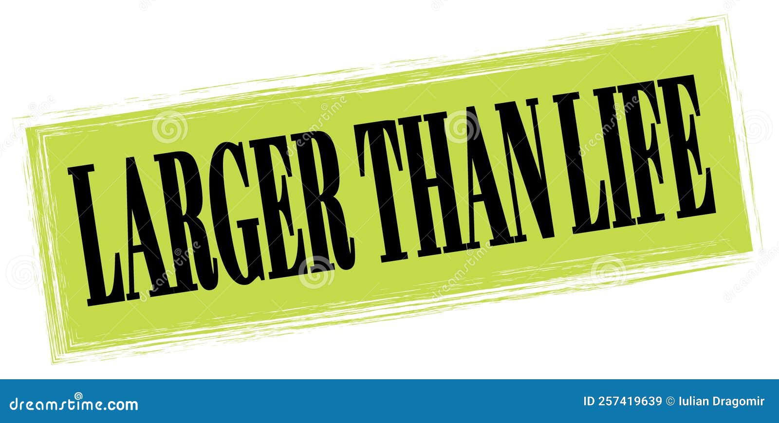 LARGER THAN LIFE Text Written On Green-black Stamp Sign Stock Image ...