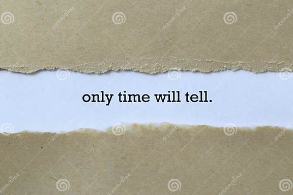Only Time Will Tell on White Paper Stock Photo - Image of grimy ...