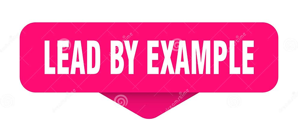 Lead by Example Sticker. Lead by Example Sign on Transparent Background ...