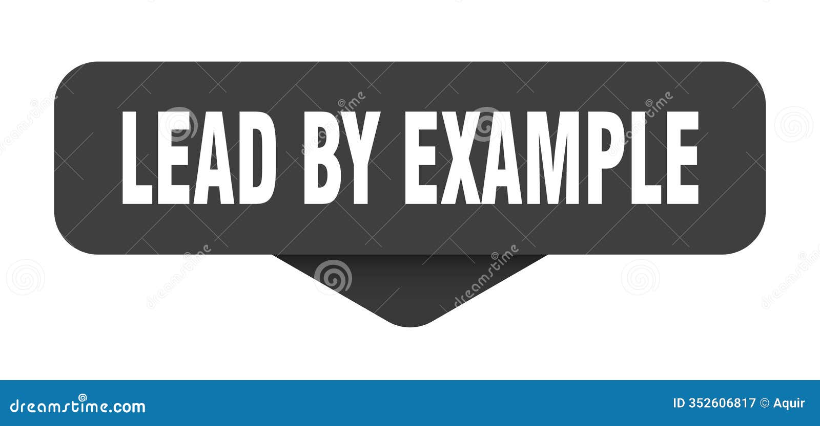 Lead by Example Sticker. Lead by Example Sign on Transparent Background ...