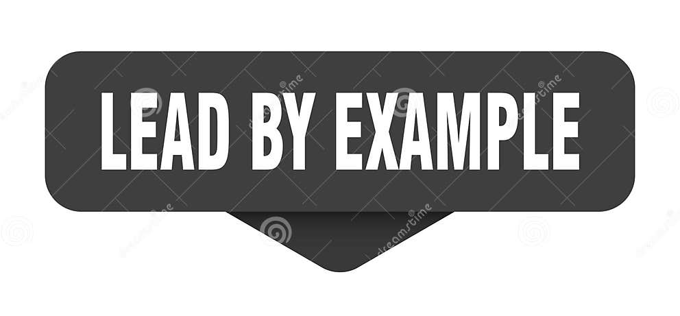 Lead by Example Sticker. Lead by Example Sign on Transparent Background ...