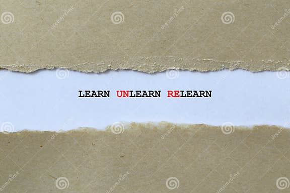 Learn Unlearn Relearn on White Paper Stock Image - Image of acquire ...