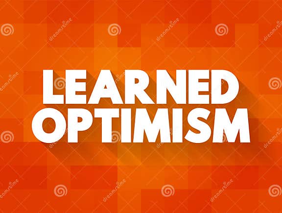 Learned Optimism - Developing the Ability To View the World from a ...