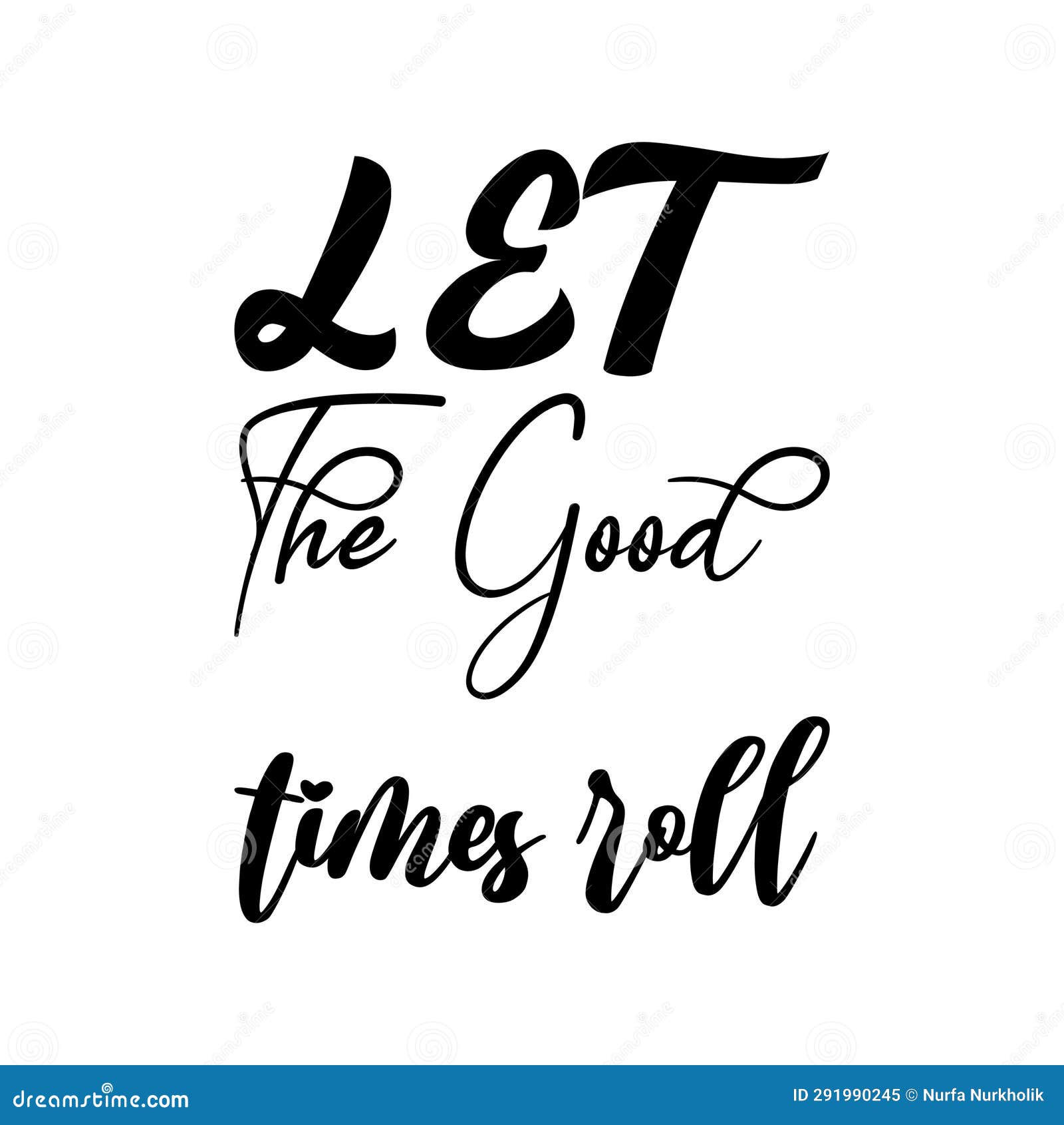 Let the Good Times Roll Black Letter Quote Stock Vector - Illustration ...