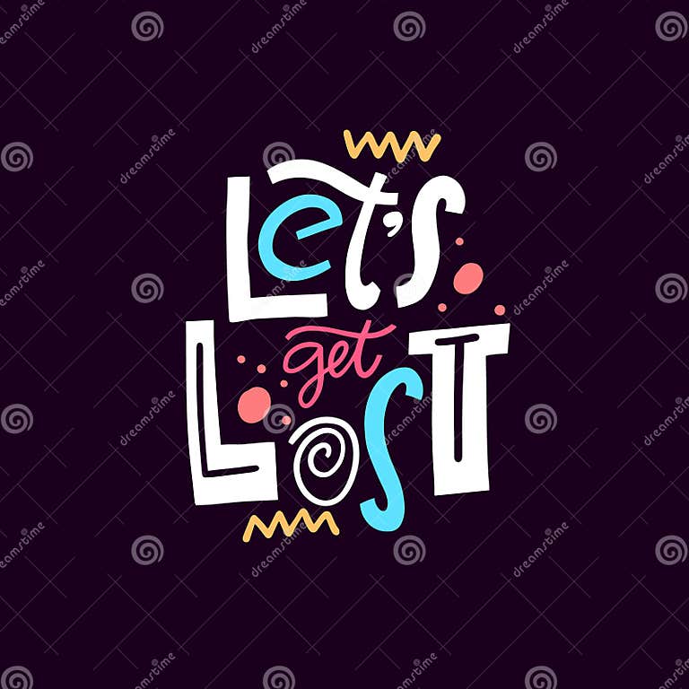 Let& X27;s Get Lost. Modern Typography Lettering Phrase. Vector Text ... Let& X27;s Get Lost. Modern Typography Lettering Phrase. Vector Text ...