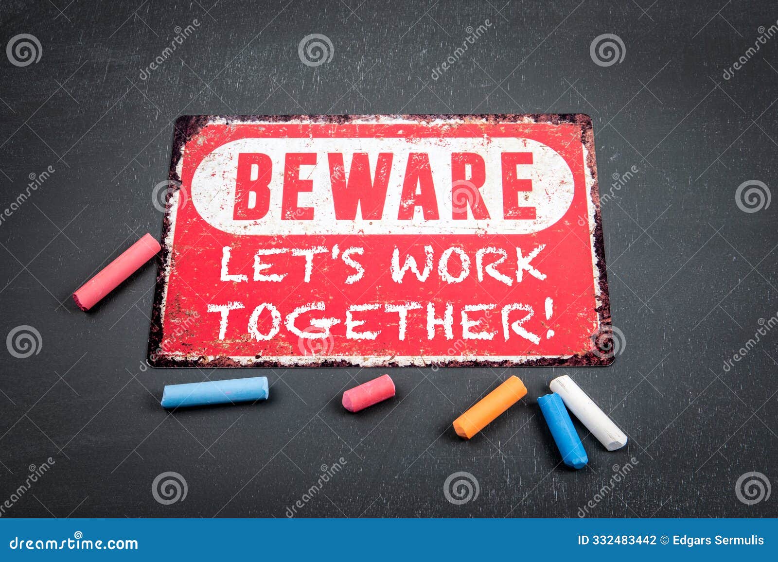Let S Work Together . Beware Sign with Text and Colored Pieces of Chalk ...