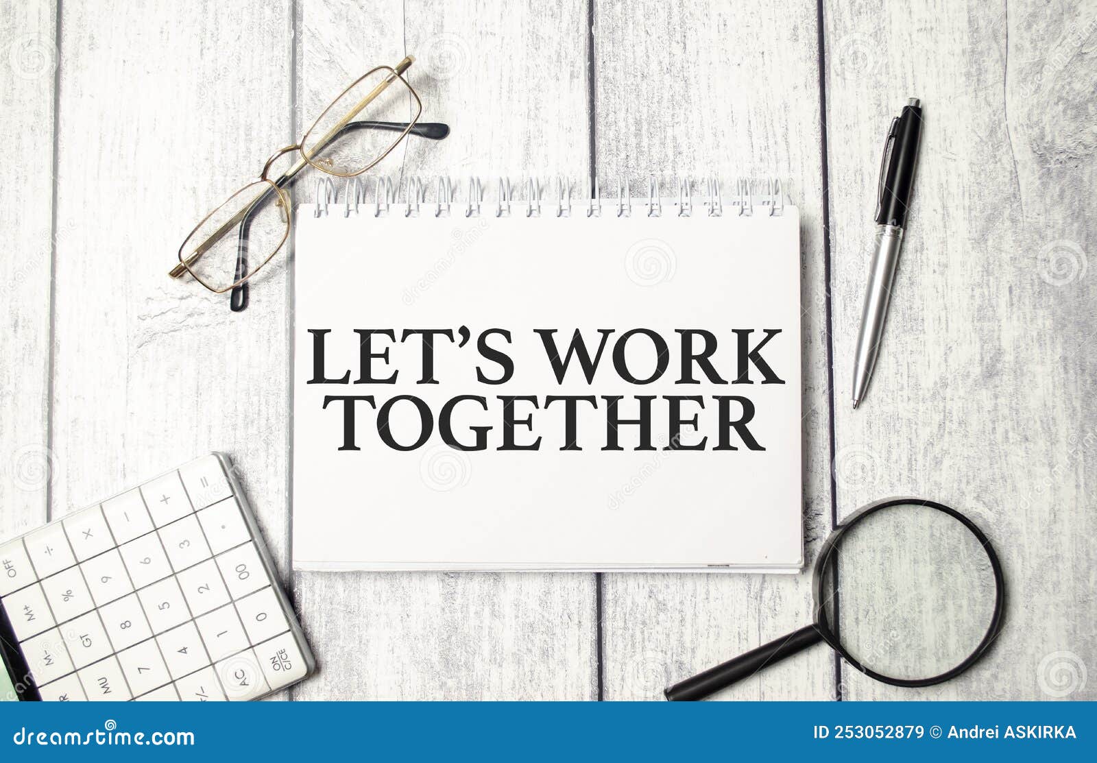 Let S Work Together Words on Notepad and Pen, Calculator and Glasses ...