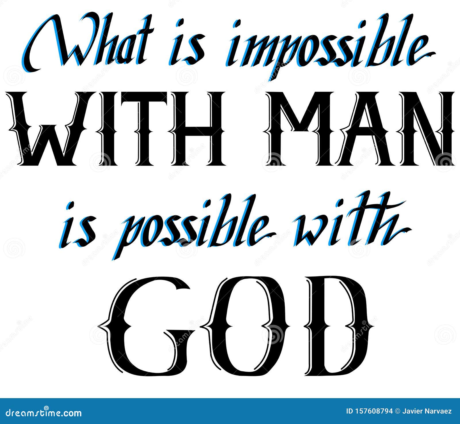 Lettering `What is Impossible with Man is Possible with God` in Black ...