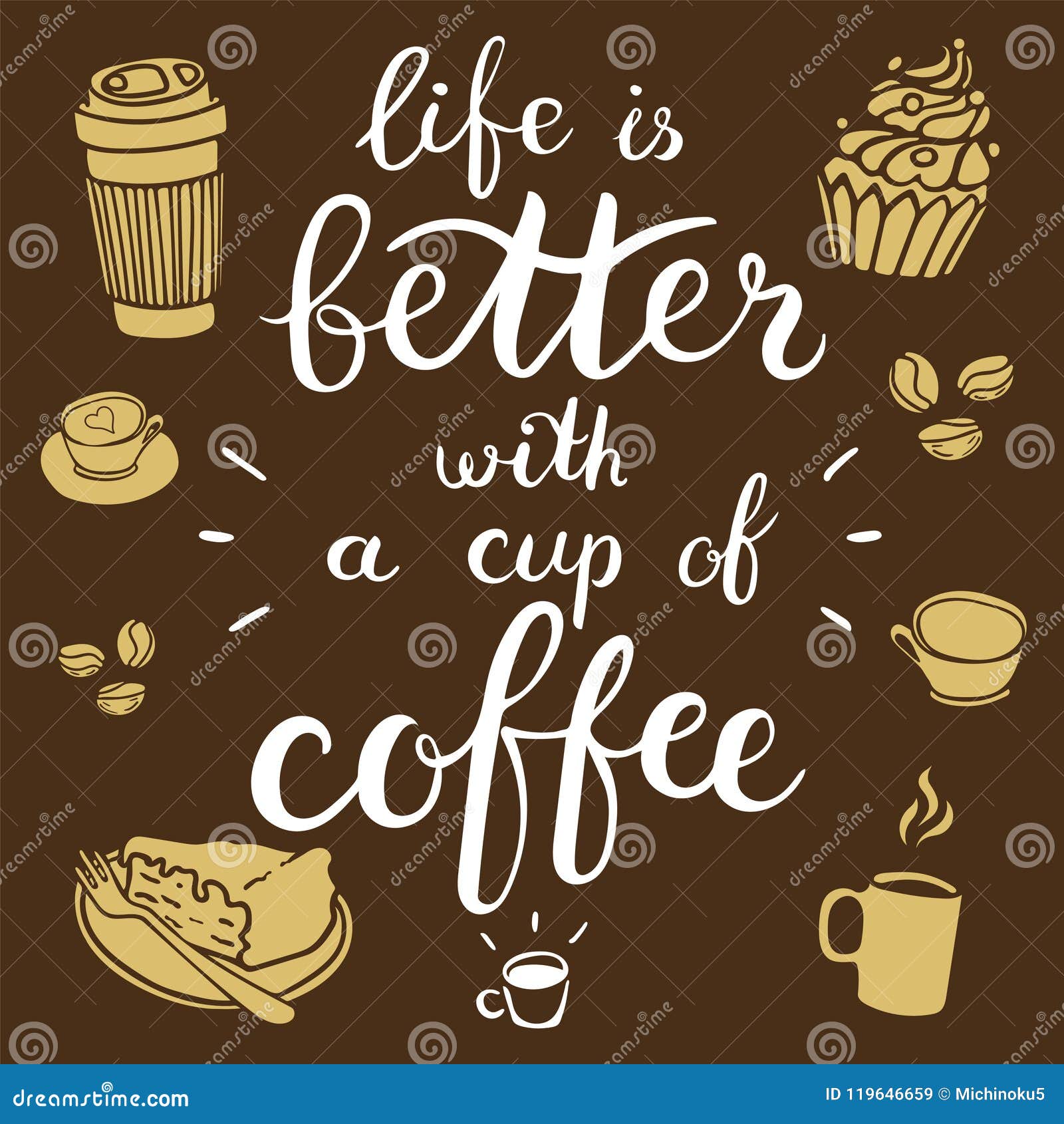 Life is Better with a Cup of Coffee. Vector Illustration with Hand ...