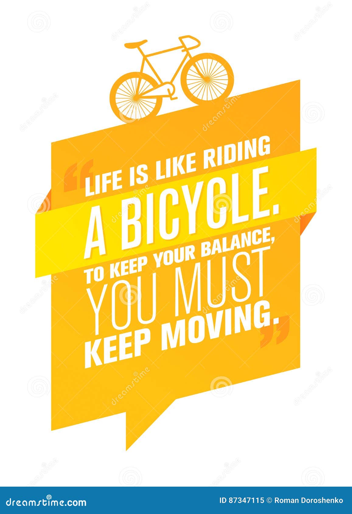 Life is Like Riding a Bicycle. To Keep Your Balance, You Must Keep ... Life is Like Riding a Bicycle. To Keep Your Balance, You Must Keep ...