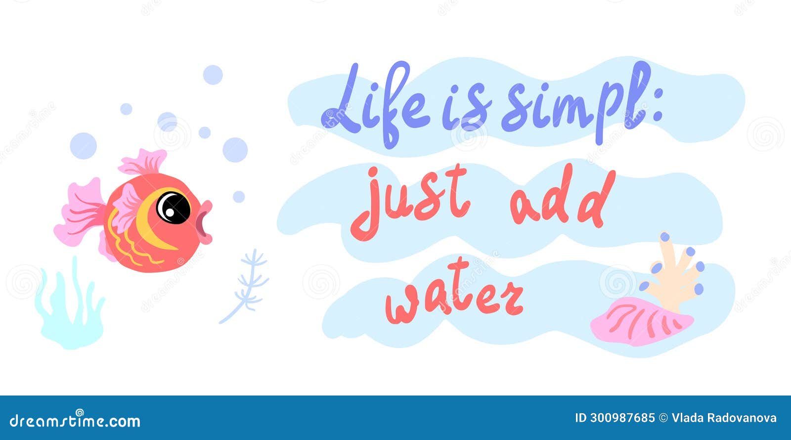 Life is Simple Just Add Water. Goldfish with Shells, Bubbles and Algae ...