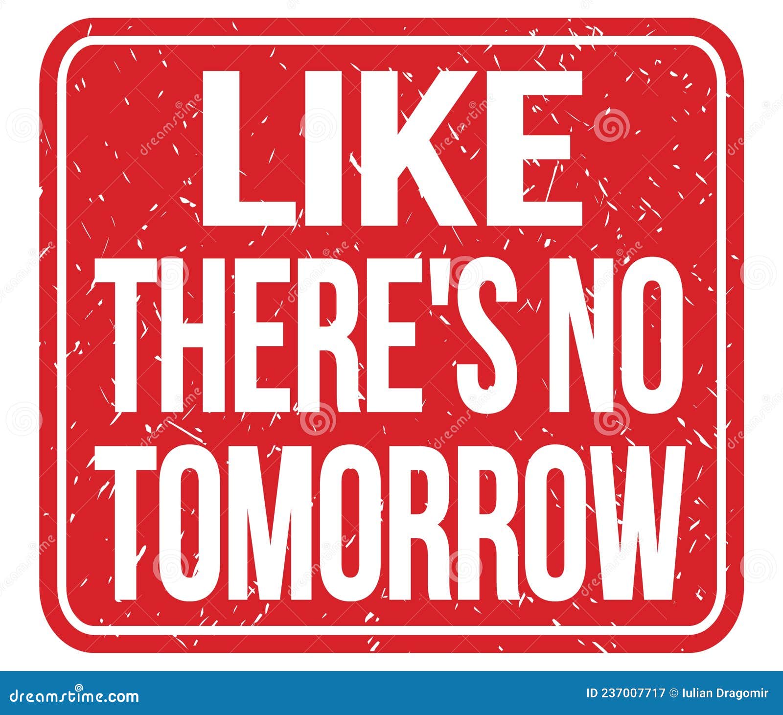 LIKE THERE`S NO TOMORROW, Words on Red Stamp Sign Stock Illustration ...