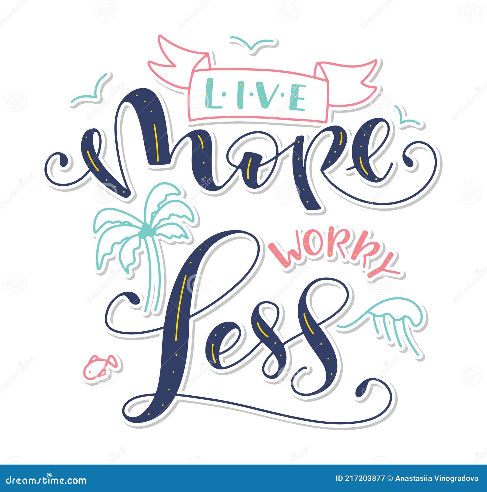 Live More Worry less - Colored Vector Illustration with Calligraphy and ...