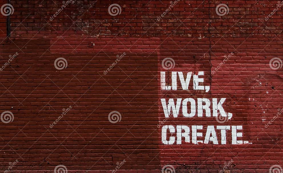 Live, Work, Create ... Wall Background Stock Photo - Image of work ...