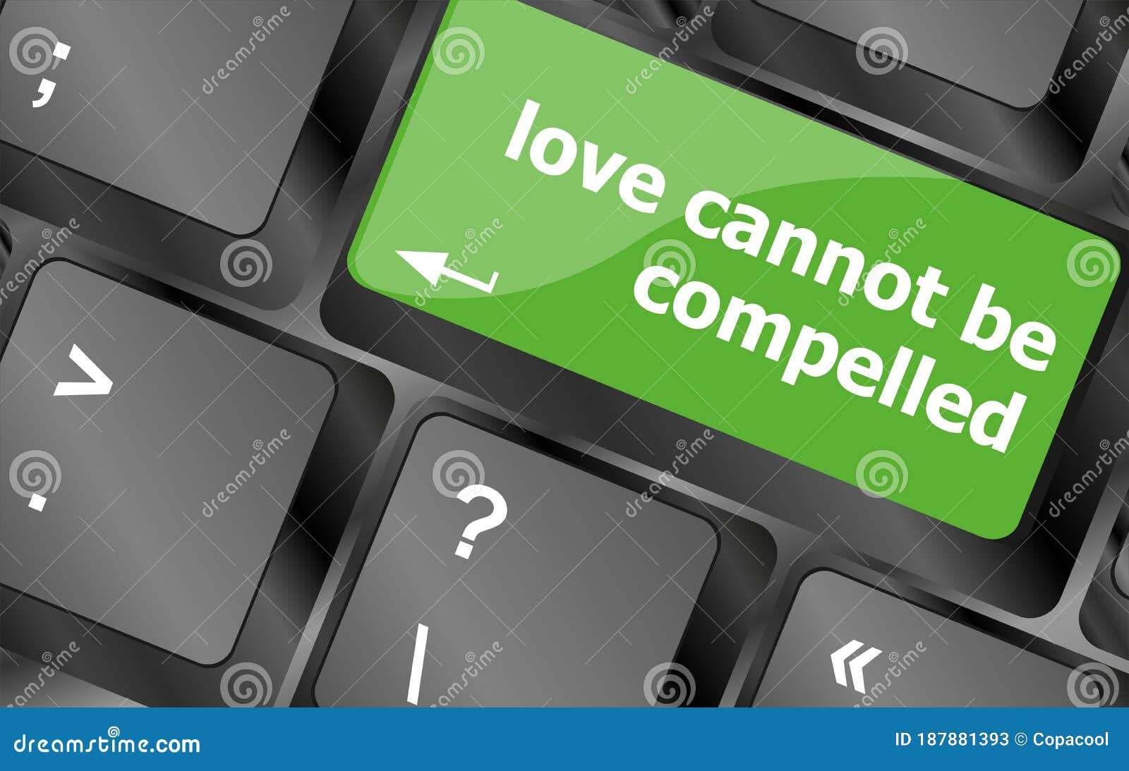 Love Cannot Be Compelled Words Showing Romance and Love on Keyboard ...