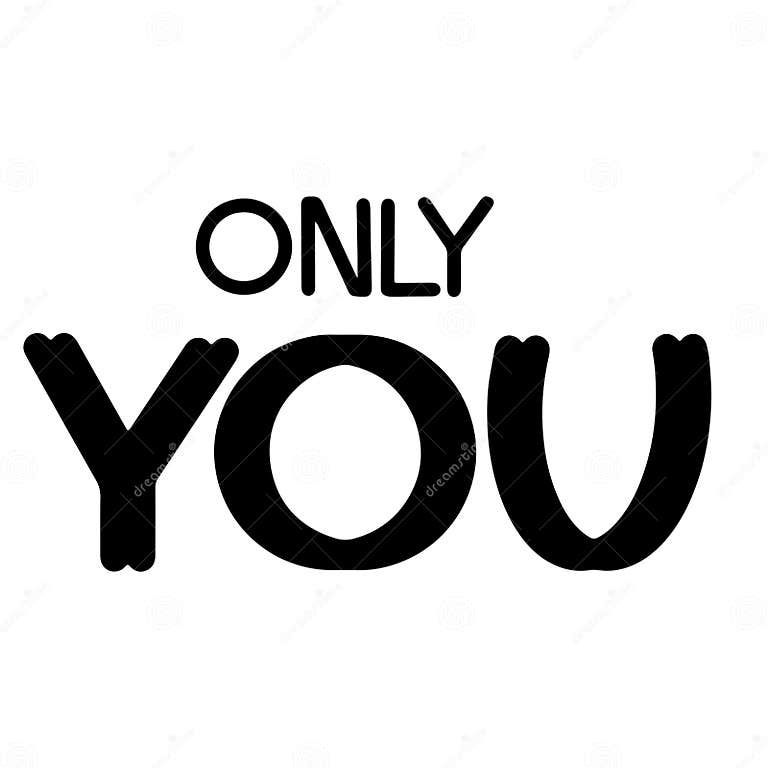 Only You Lettering Motivation Phrases Isolated On White Background Stock Vector