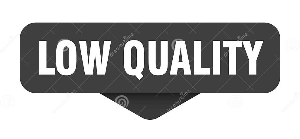 Low Quality Sticker. Low Quality Sign on Transparent Background Stock ...