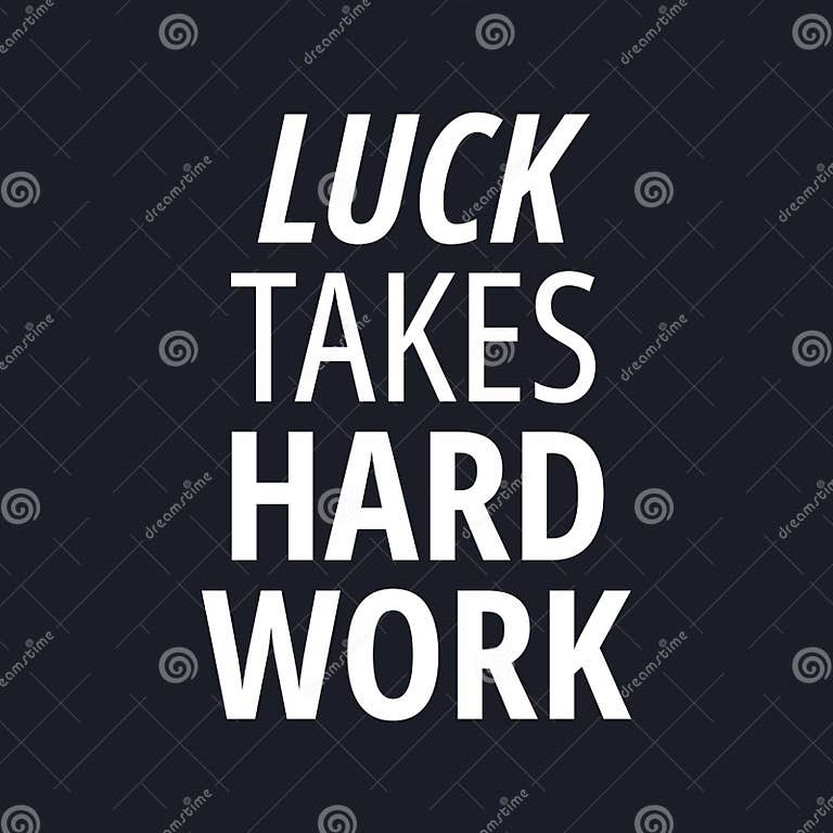 Luck Takes Hard Work - Quotes about Working Hard Stock Vector ...