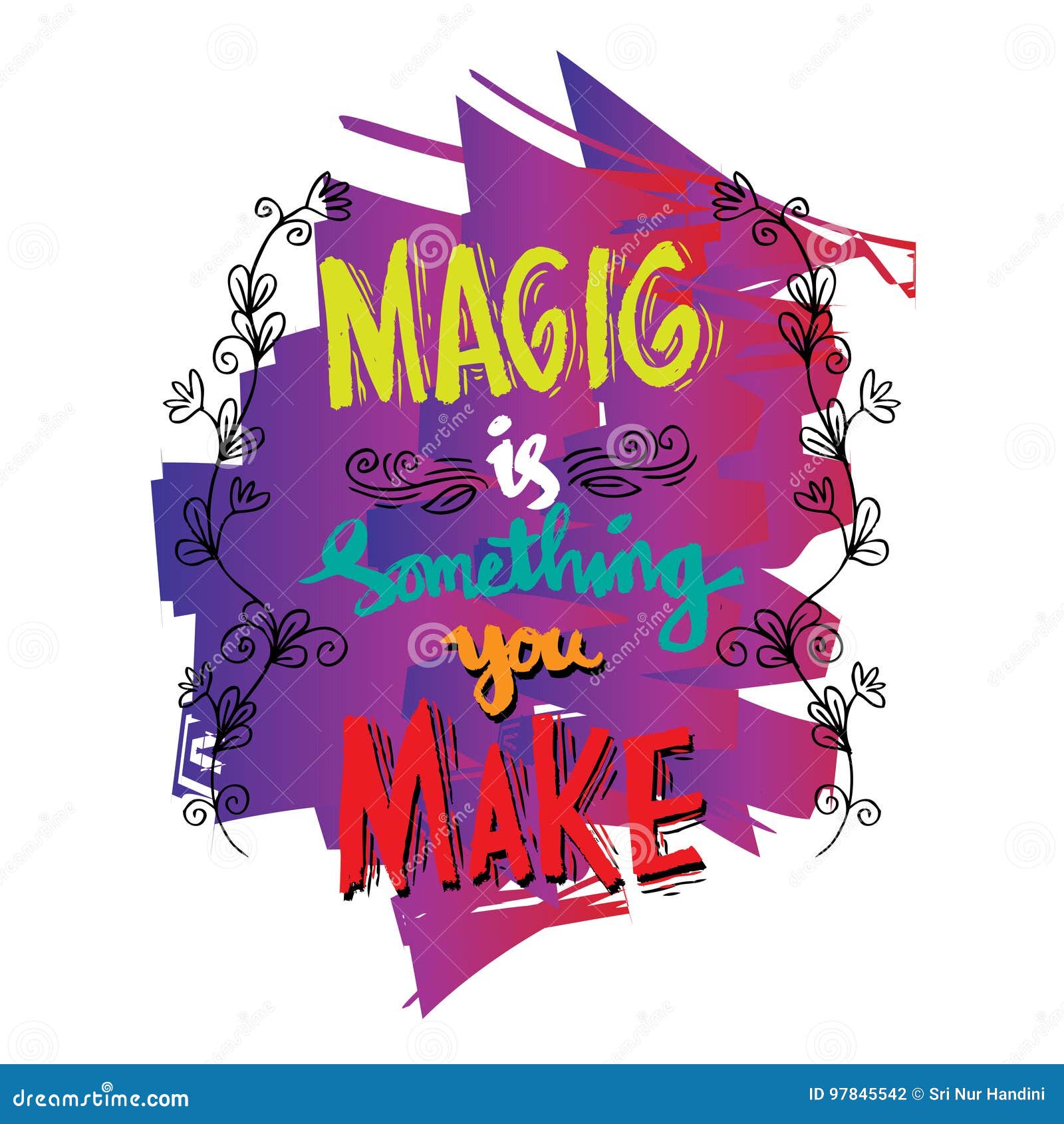 Magic is Something You Make. Stock Vector - Illustration of graphic ...