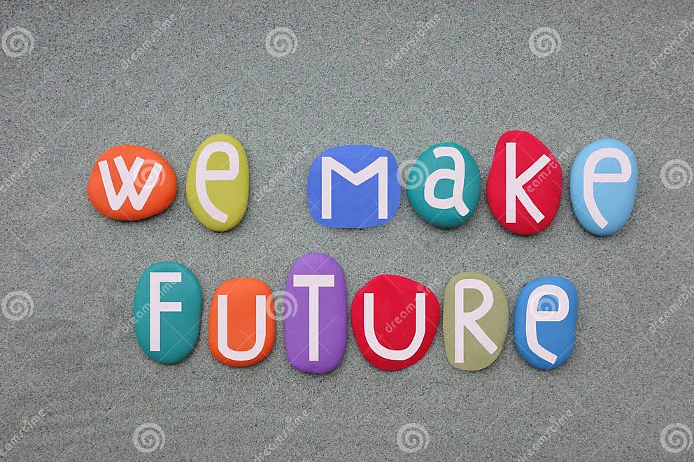 We Make Future, Creative Slogan Composed with Multi Colored Stone ...