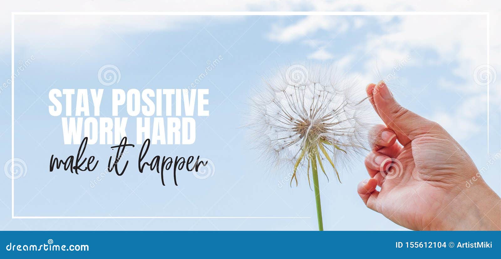 Stay Positive, Work Hard, Make It Happen. Hand Holding Dandelion Flower ...