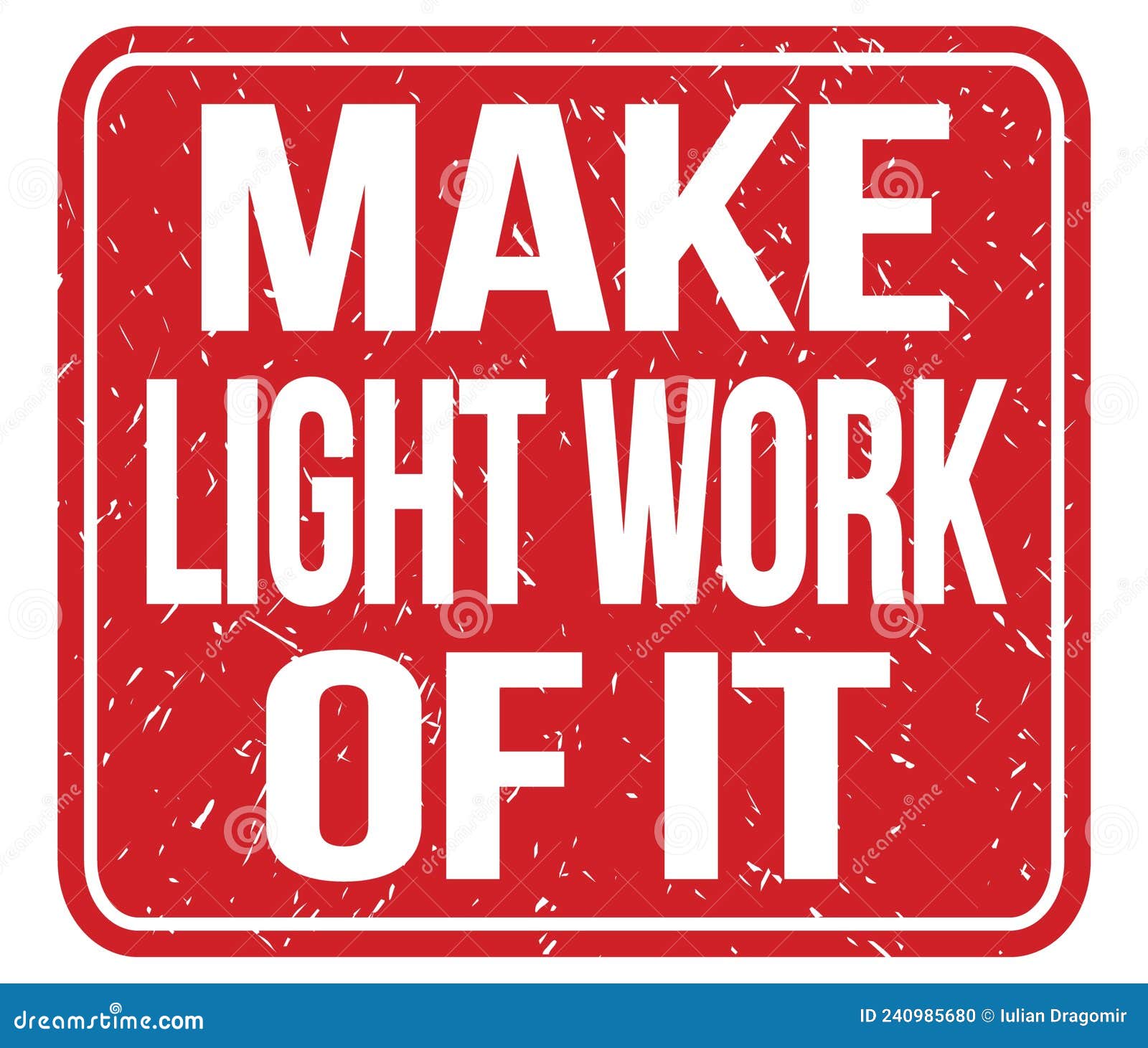 MAKE LIGHT WORK of it, Text Written on Red Stamp Sign Stock ...