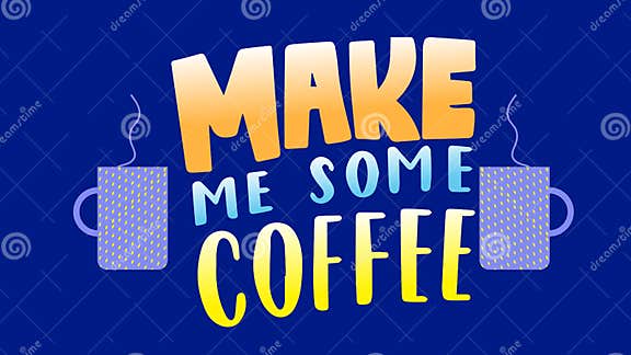 Make me some coffee stock illustration. Illustration of coffee - 259560433