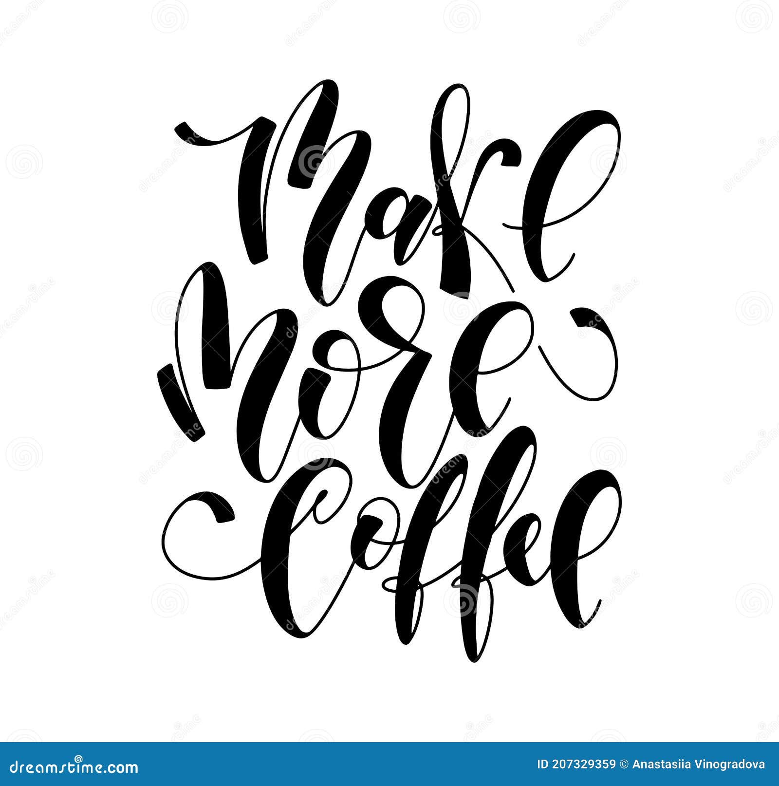 Make More Coffee - Black Calligraphy Isolated on White Background ...